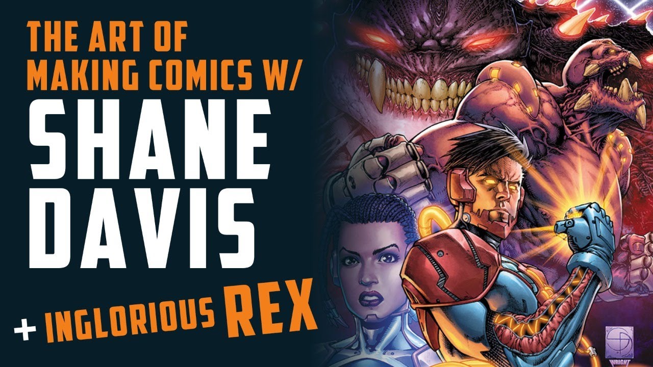 The Art of Making Comics with SHANE DAVIS + INGLORIOUS REX - Comicsgate.org