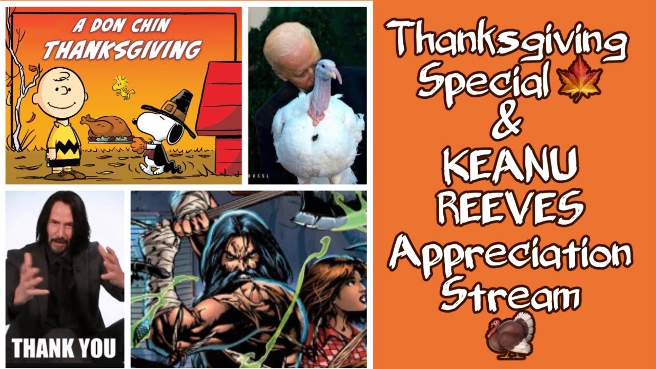 A DON CHIN THANKSGIVING & KEANU REEVES APPRECIATION STREAM - Comicsgate.org