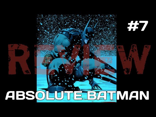 ABSOLUTE BATMAN #7 REVIEW - Comicsgate.org