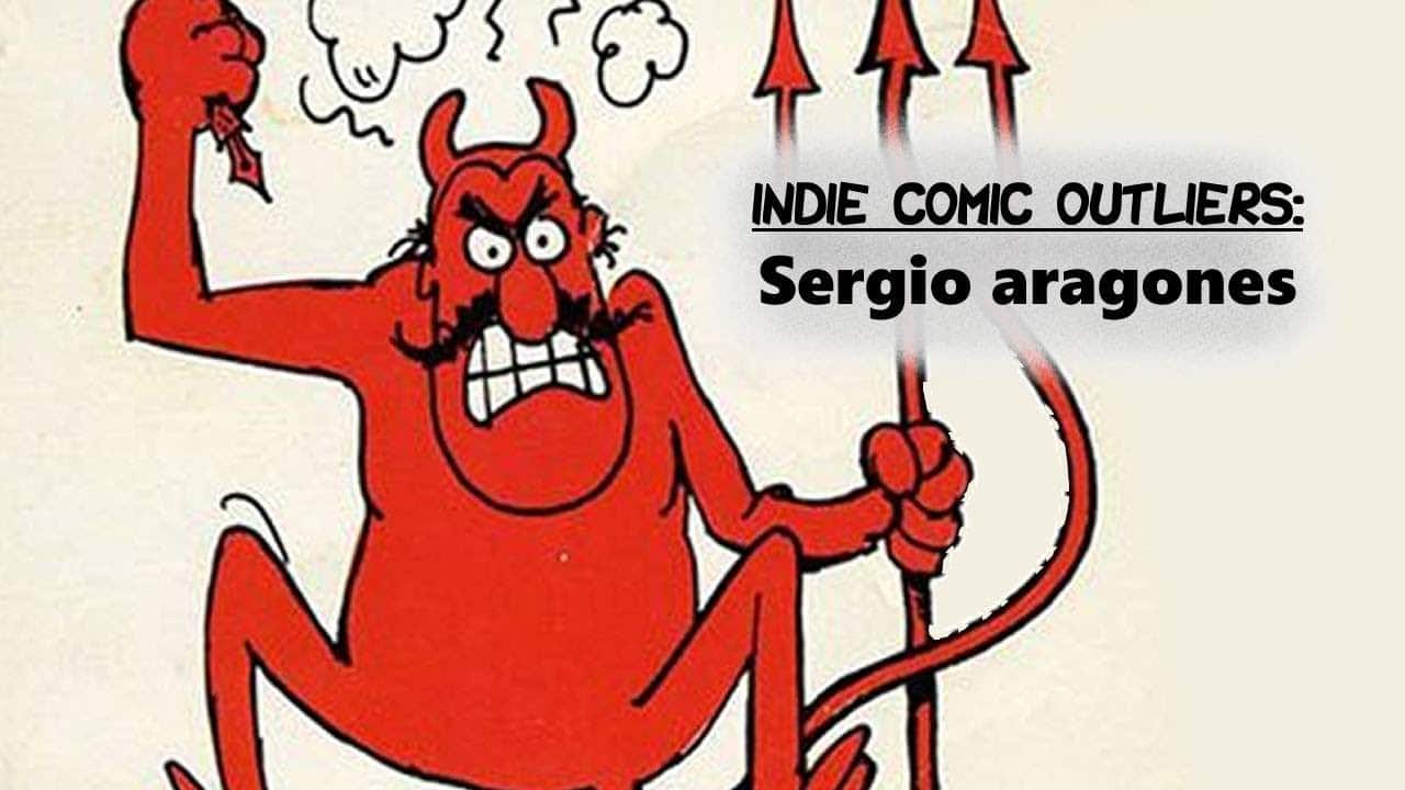Indie Comic Outliers: Sergio Aragones - Comicsgate.org